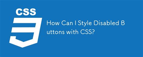 如何使用 css 設定禁用按鈕的樣式？ css教學 php中文網