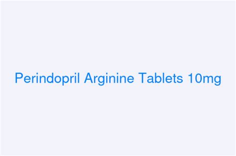 Perindopril Arginine Tablets 10mg