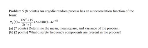Solved Problem Points An Ergodic Random Process Has An Chegg