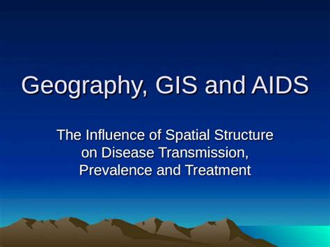 Ppt Geography Gis And Aids The Influence Of Spatial Structure On Disease Transmission