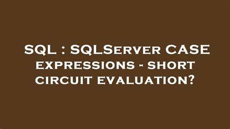 Sql Sqlserver Case Expressions Short Circuit Evaluation Youtube