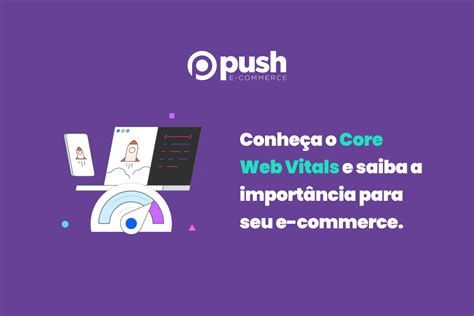 Conheça O Core Web Vitals E Saiba A Importância Para Seu E Commerce