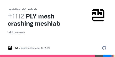 Ply Mesh Crashing Meshlab · Issue 1112 · Cnr Isti Vclabmeshlab · Github