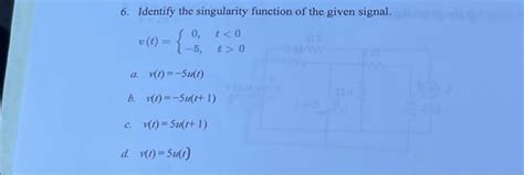 Solved 6 Identify The Singularity Function Of The Given