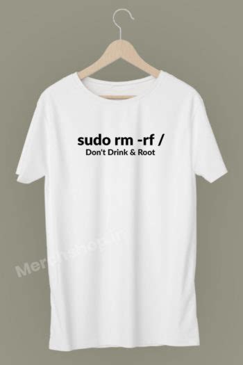 Sudo Rm Rf Dont Drink And Root Linux Programmer Coding Tshirt