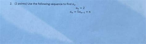 Solved 2 2 Points Use The Following Sequence To Find A2