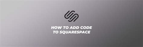 How To Add Code To Squarespace