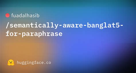 Fuadalhasibsemantically Aware Banglat5 For Paraphrase · Hugging Face