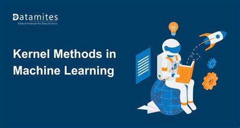 Understanding Kernel Methods In Machine Learning Datamites Offical Blog