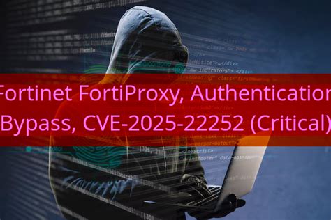 Fortinet Fortiproxy Authentication Bypass Cve 2025 22252 Critical Dailycve
