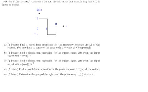 Solved Problem 3 10 Points Consider A CT LTI System Whose Chegg Com