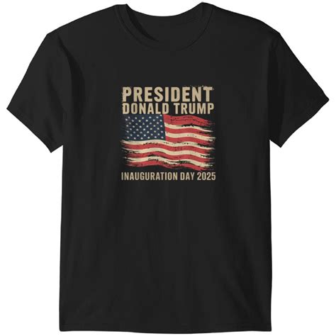 47th President Trump Inauguration Day 2025 Donald Trump T Shirts Sold