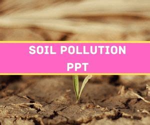 Soil Pollution PPT Meaning Cause Problems Solution