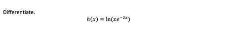Solved Differentiate H X Ln Xe 2x