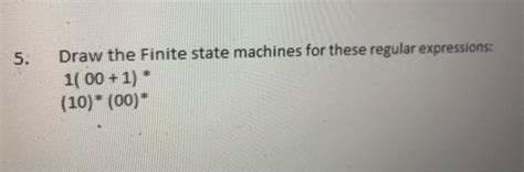 Solved 5 Draw The Finite State Machines For These Regular