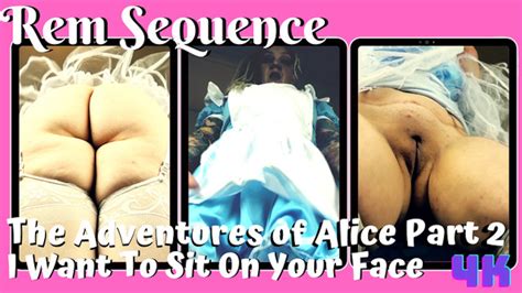 FREE PREVIEW The Adventures Of Alice I Want To Sit On Your Face Rem Sequence Free Sex Video