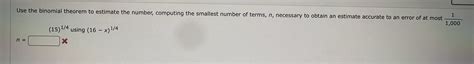 Solved Use The Binomial Theorem To Estimate The Number Chegg