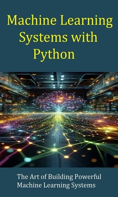 Build A Powerful Machine Learning Systems With Python