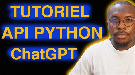 comment utiliser l api python de chatgpt tutoriel youtube