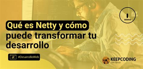 Netty ¿qué Es Y Para Qué Sirve Este Framework