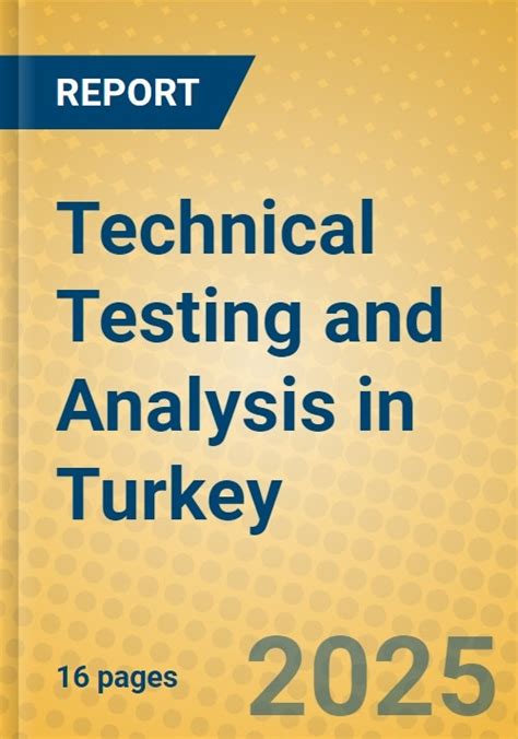 Technical Testing And Analysis In Turkey Research And Markets