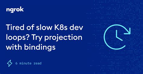 tired of slow kubernetes dev loops try local projection with bindings