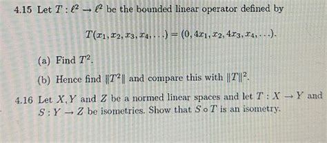 Solved 415 Let Tℓ2→ℓ2 Be The Bounded Linear Operator
