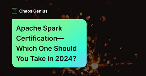 Apache Spark Certification—which One Should You Take In 2024