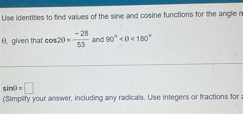 solved use identities to find values of the sine and cosine functions