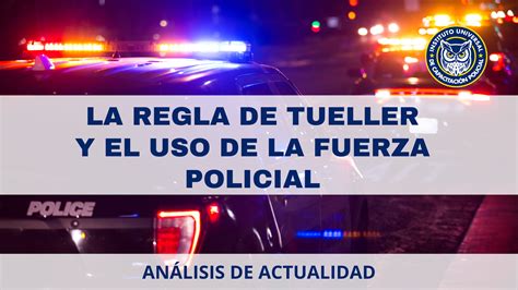 La Regla De Tueller Y El Uso De La Fuerza Policial Iucpol