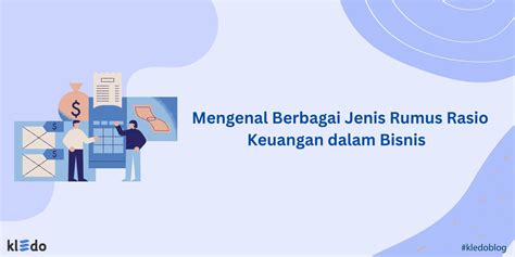 Mengenal Berbagai Jenis Rumus Rasio Keuangan Dalam Bisnis