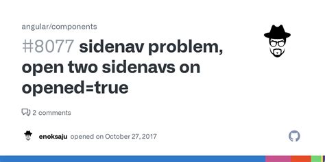 Sidenav Problem Open Two Sidenavs On Openedtrue · Issue 8077 · Angularcomponents · Github