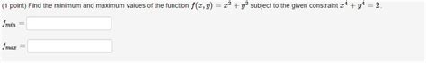 Solved Find The Minimum And Maximum Values Of The Function F