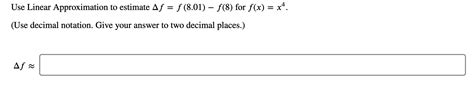 Solved Use Linear Approximation To Estimate Af F 801