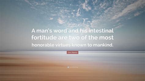 Jim Nantz Quote “a Mans Word And His Intestinal Fortitude Are Two Of