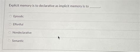 solved explicit memory is to declarative as implicit memory
