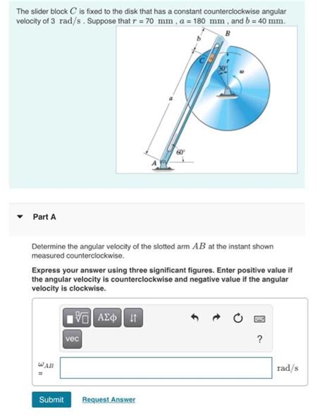 solved the slider block c is fixed to the disk that has a