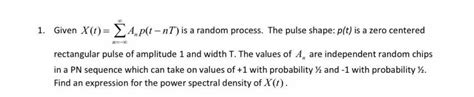 solved 1 given x t ∑n −∞∞anp t−nt is a random process