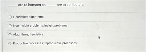 solved are to humans as are to computers heuristics
