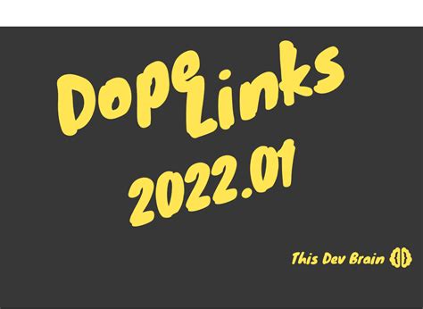 Dope Links 202201 This Dev Brain By Michal Tynior This Dev Brain