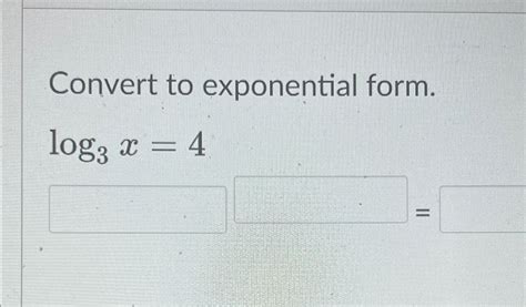 Convert To Exponential Form Log3x 4
