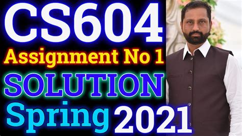 Cs604 Assignment No 1 Spring 2021 100 Correct Complete Solution By Abid Farooq Bhutta Youtube