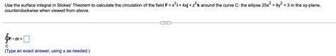 Solved Use The Surface Integral In Stokes Theorem To Chegg