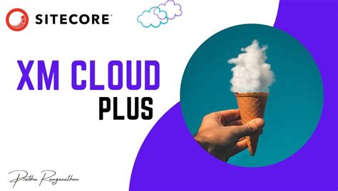 Sitecore Xm Cloud Plus R Sitecore