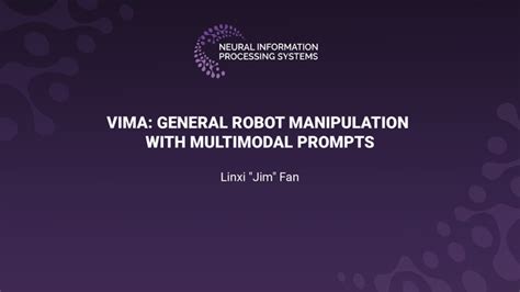 Linxi Jim Fan · Vima General Robot Manipulation With Multimodal Prompts · Slideslive