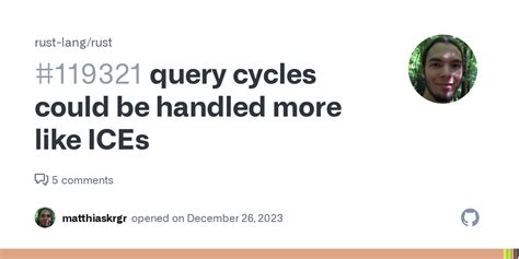 Query Cycles Could Be Handled More Like ICEs Issue Rust Lang Rust GitHub