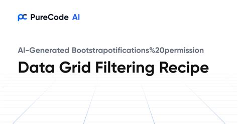 Build Great Bootstrapotifications Permission Data Grid Filtering Recipe
