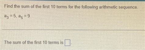 solved find the sum of the first 10 terms for the following