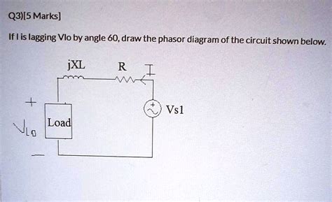 solved circuit 1 quiz q3 [5marks] if i is lagging vlo by angle 60 draw