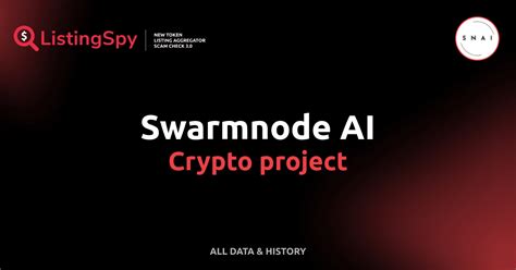 Swarmnode Ai Crypto Project Snai Token Listings Events Analysis Listingspy